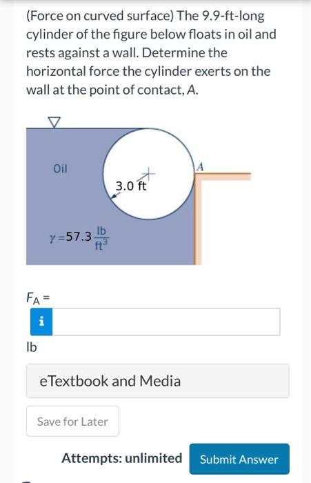 Solved (Force on curved surface) The 9.9-ft-long cylinder of | Chegg.com