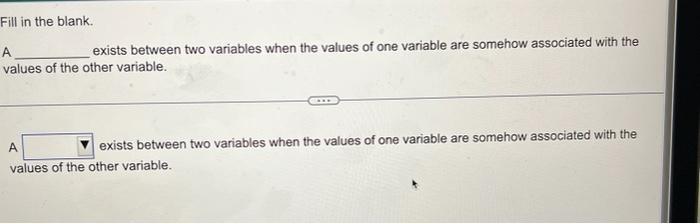 Solved Fill in the blank. A exists between two variables | Chegg.com