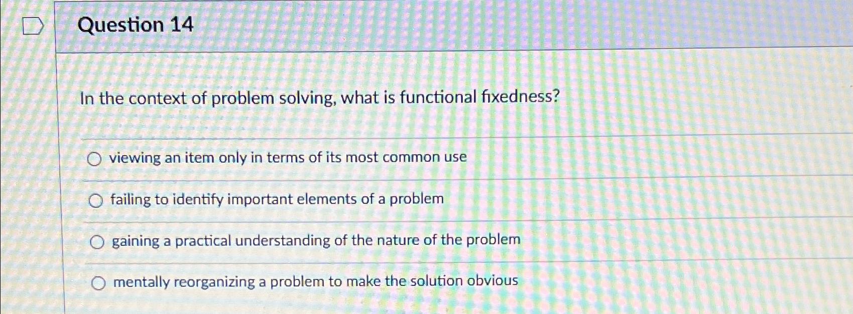 Solved Question 14In the context of problem solving, what is | Chegg.com