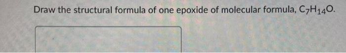 Solved Draw the structural formula of one epoxide of | Chegg.com