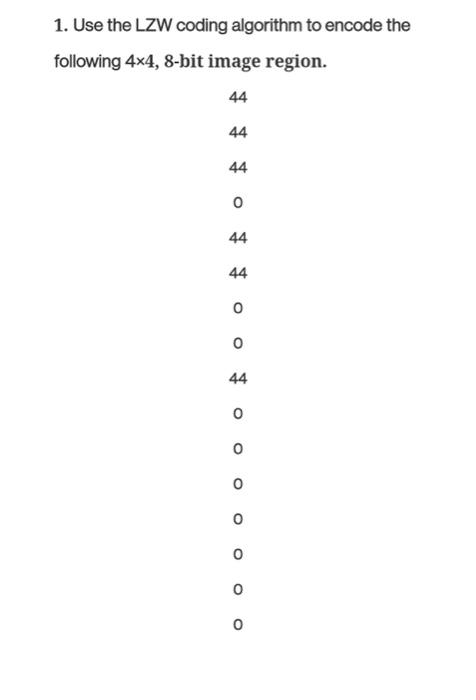 Solved 1 Use The Lzw Coding Algorithm To Encode The