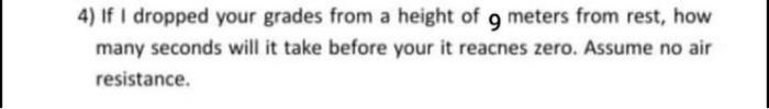 Solved 4) If I dropped your grades from a height of 9 meters | Chegg.com
