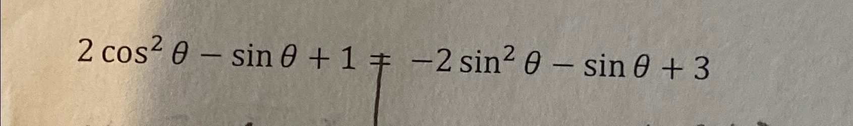 Solved 2cos2θ-sinθ+1=-2sin2θ-sinθ+3 | Chegg.com