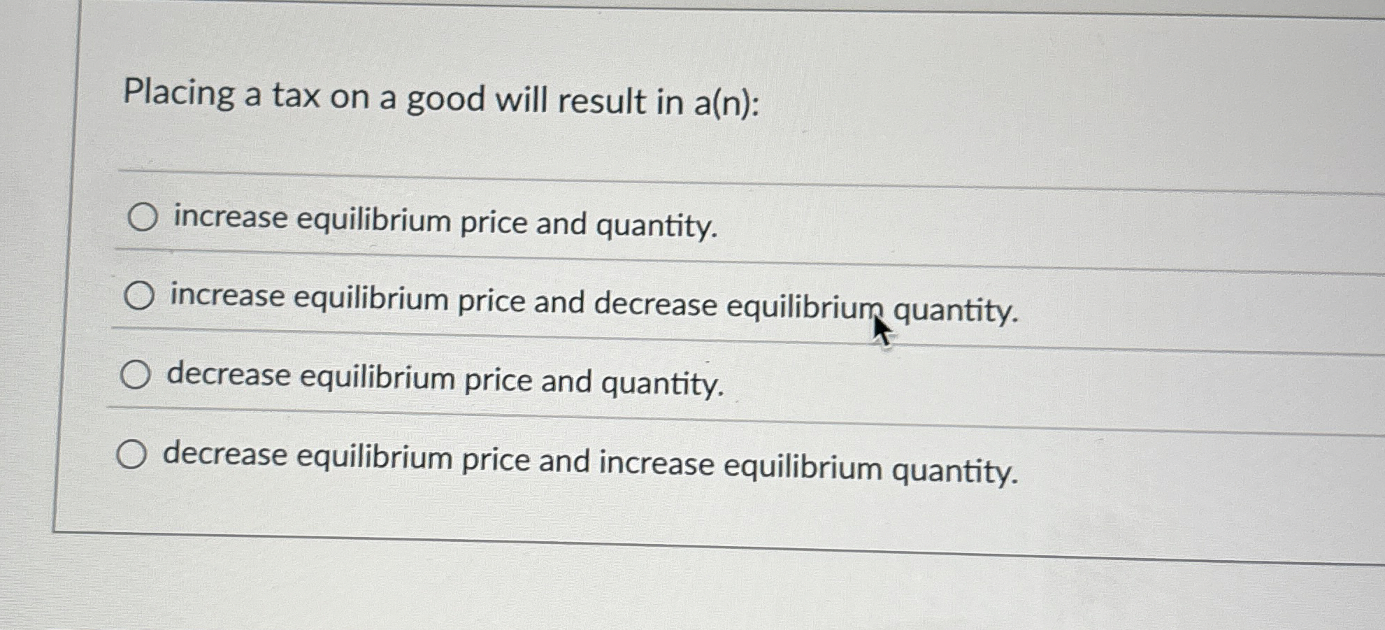 Solved Placing a tax on a good will result in a(n):increase | Chegg.com