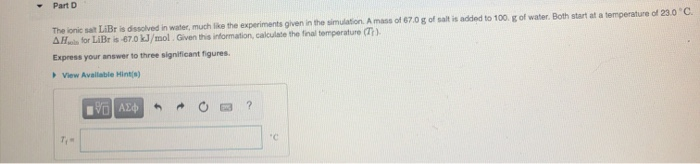 Solved Part D The ionic salt LiBr is dissolved in water, | Chegg.com