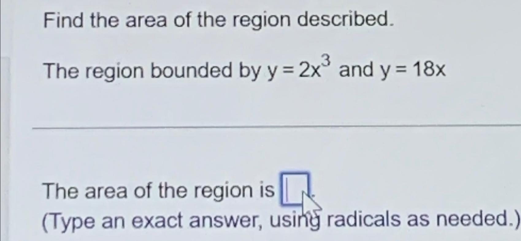 Solved Find the area of the region described.The region | Chegg.com