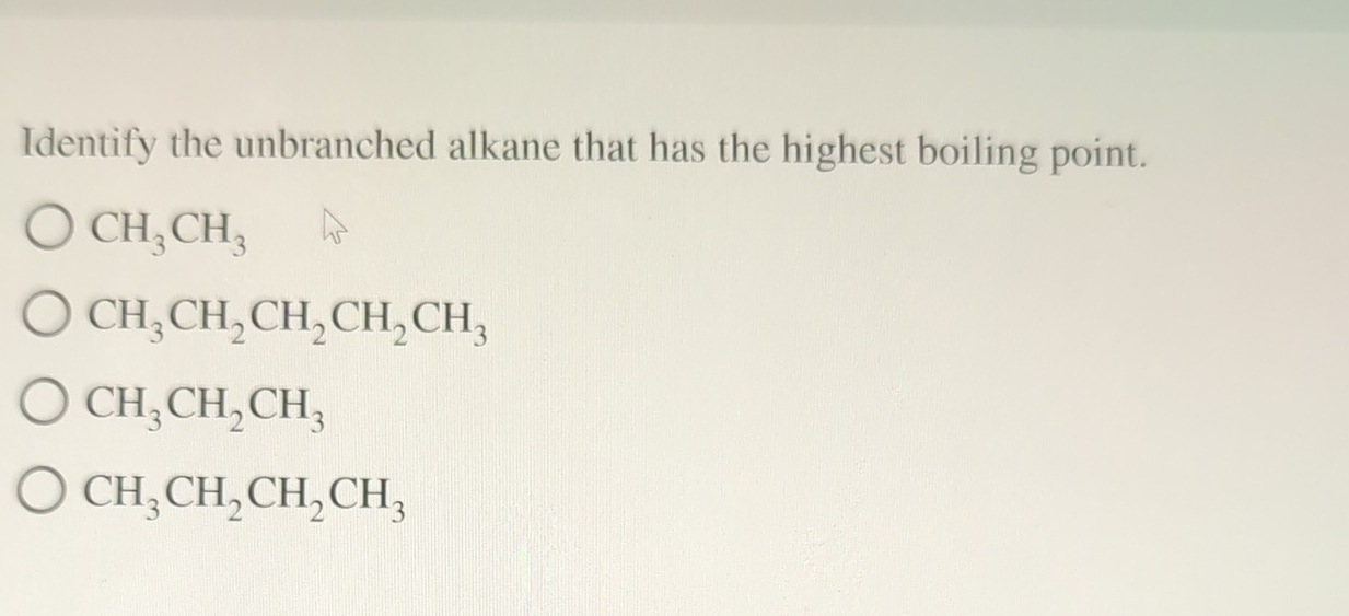 Solved Identify the unbranched alkane that has the highest | Chegg.com