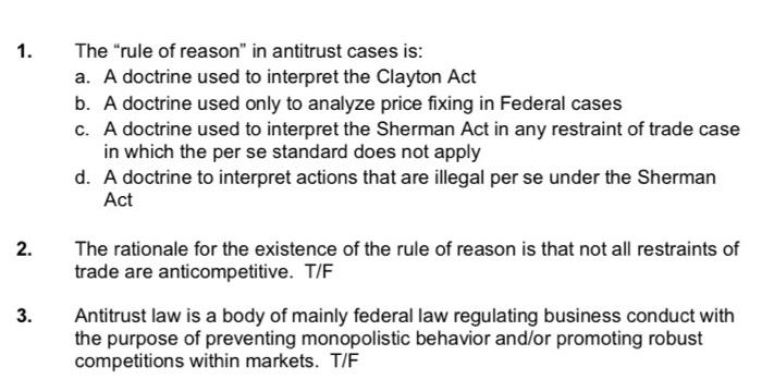 Solved . 1. The "rule of reason" in antitrust cases is: a. A | Chegg.com