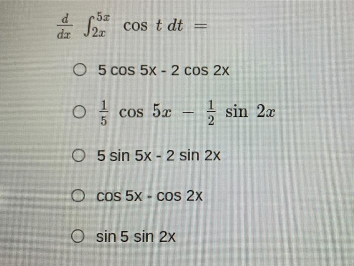 Solved d da S 52 23 cos t dt O 5 cos 5x - 2 cos 2x . cos 5x | Chegg.com