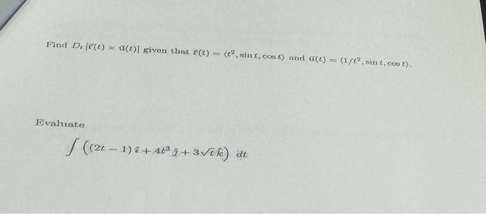 Solved Find Dt[F(t)×u(t)] given that r(t)= t2,sint,cost and | Chegg.com