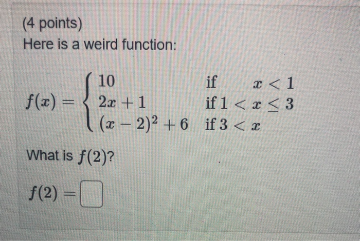 Solved (4 points) Here is a weird function: f(x) = 10 if