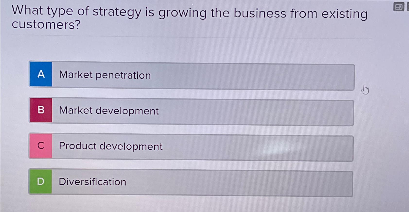 Solved What type of strategy is growing the business from | Chegg.com