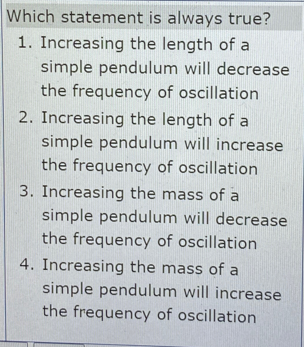 Solved Which statement is always true?Increasing the length | Chegg.com
