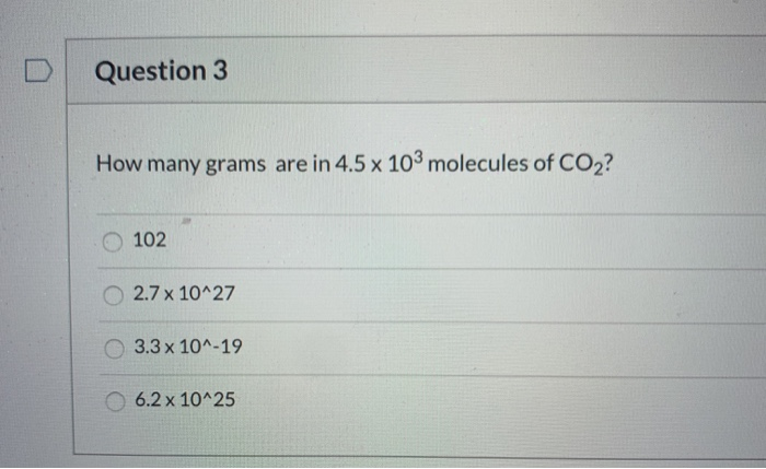 Solved Question 3 How many grams are in 4.5 x 103 molecules | Chegg.com