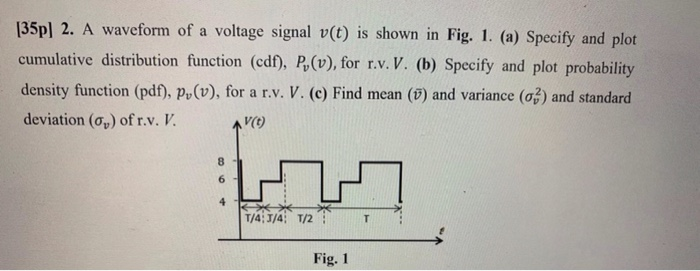 Solved [35p) 2. A waveform of a voltage signal v(t) is shown | Chegg.com
