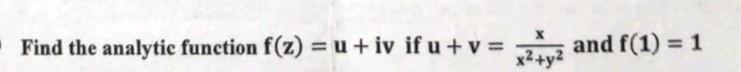 Solved Find the analytic function f(z)=u+iv if u+v=x2+y2x | Chegg.com