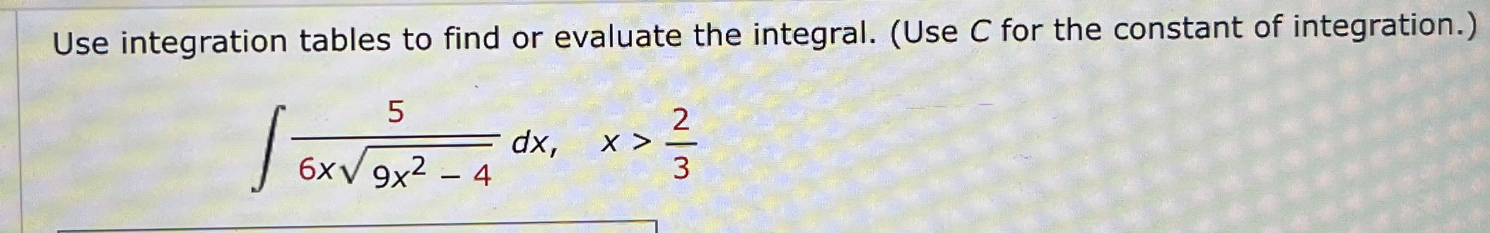 Solved Use integration tables to find or evaluate the | Chegg.com Solved Use integration tables to find or evaluate the | Chegg.com