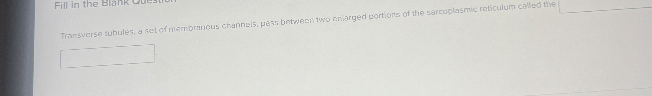 Solved Transverse tubules, a set of membranous channels, | Chegg.com