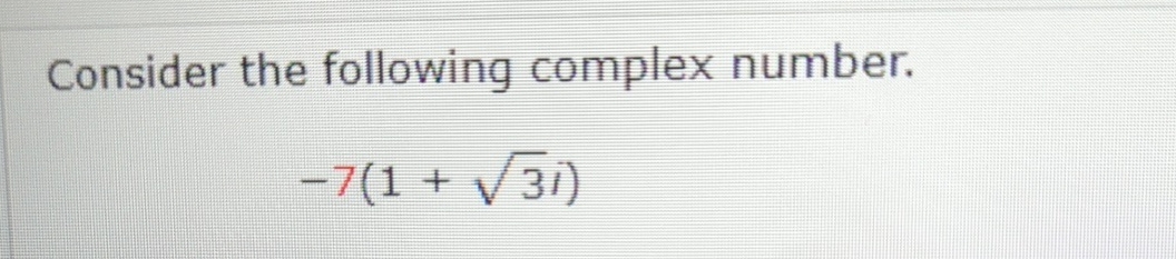 Solved Consider the following complex number.-7(1+32i) | Chegg.com