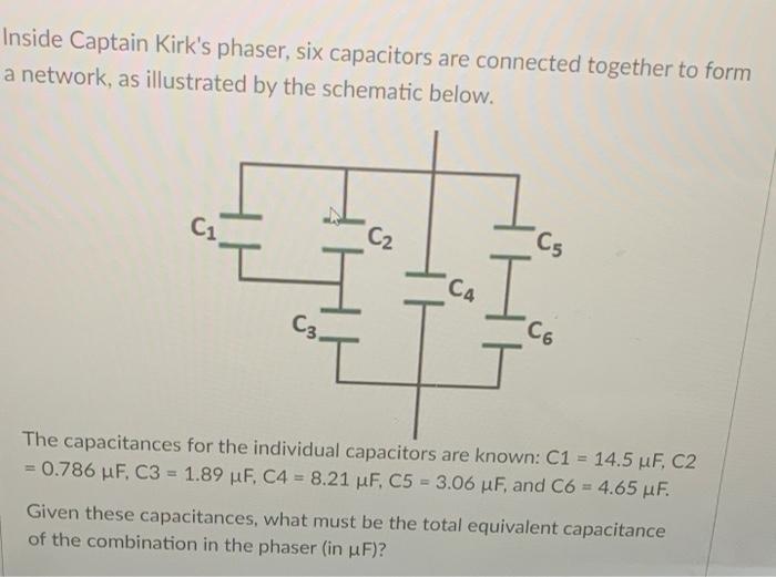Solved Inside Captain Kirk's phaser, six capacitors are | Chegg.com