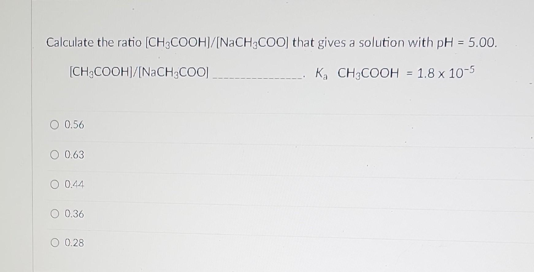 Solved Calculate the ratio [CH3COOH]/[NaCH3COO] that gives a | Chegg.com