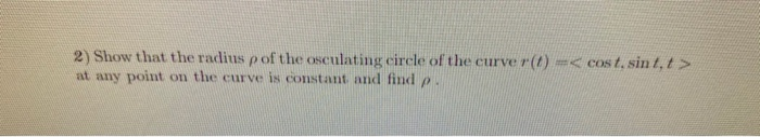Solved 2) Show that the radius pof the osculating circle of | Chegg.com
