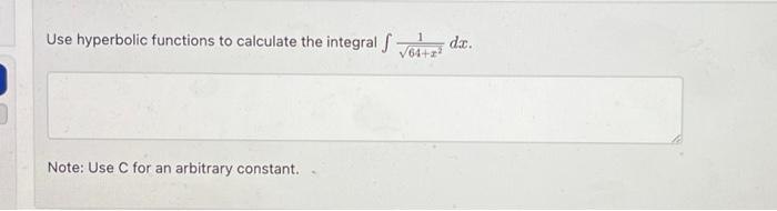 Solved Use hyperbolic functions to calculate the integral | Chegg.com