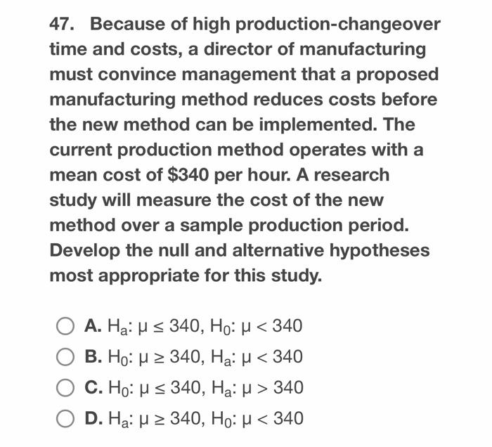 Solved 47. Because of high production-changeover time and | Chegg.com