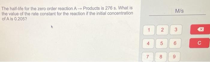 Solved The half-life for the zero order reaction - Products | Chegg.com