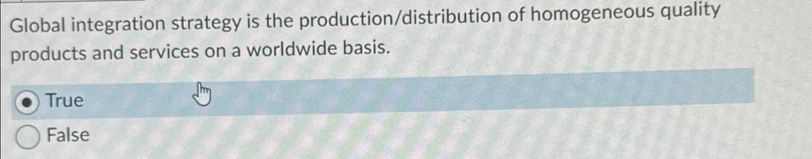 Solved Global integration strategy is the | Chegg.com