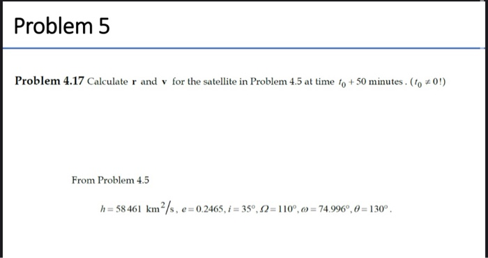 Solved Problem 5 Problem 4.17 Calculate r and v for the | Chegg.com