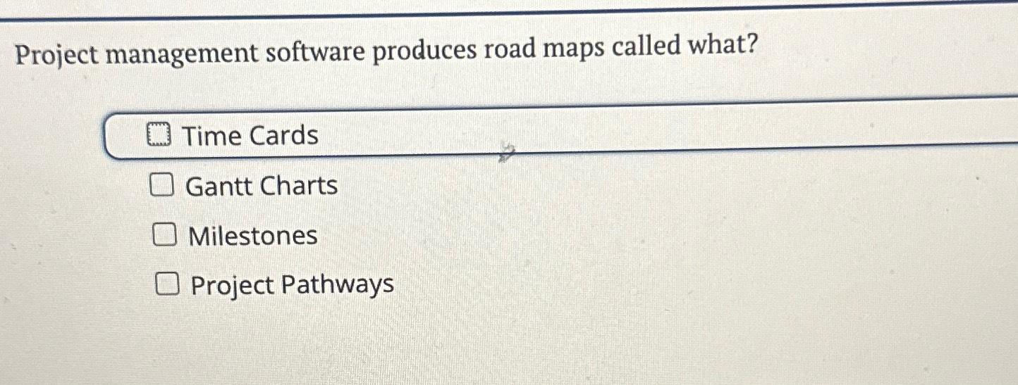Solved Project management software produces road maps called | Chegg.com