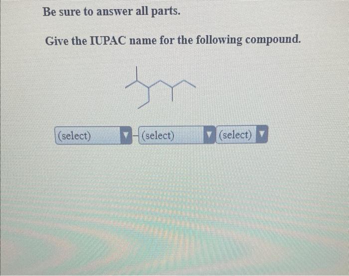 Solved Be sure to answer all parts. Give the IUPAC name for | Chegg.com