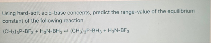 Solved Using hard-soft acid-base concepts, predict the | Chegg.com