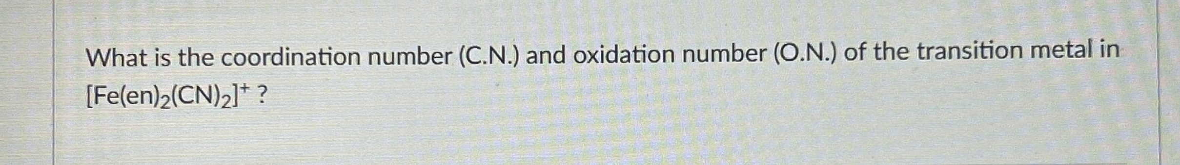 High Quality SOLUTION What is the coordination number (C.N.) ﻿and oxidation | Chegg.com