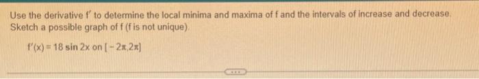 Solved Use the derivative f′ to determine the local minima | Chegg.com