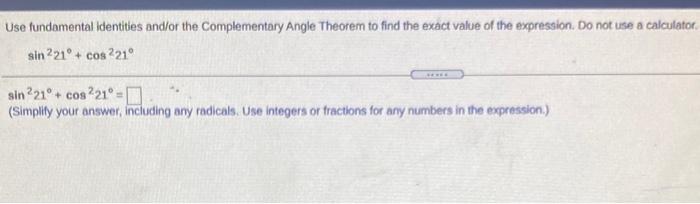 Solved Use fundamental identities and/or the Complementary | Chegg.com