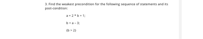 Solved 3. Find the weakest precondition for the following | Chegg.com