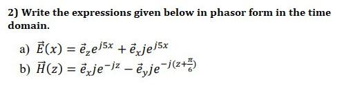 Solved 2) Write the expressions given below in phasor form | Chegg.com