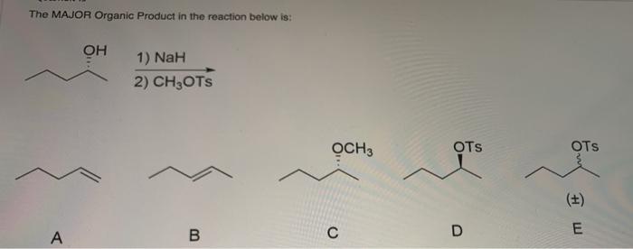 Solved The MAJOR Organic Product in the reaction below is: | Chegg.com