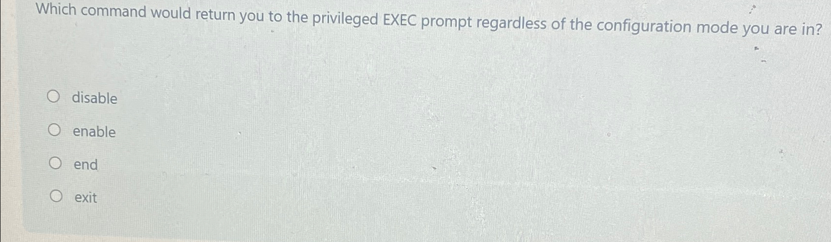 Solved Which command would return you to the privileged EXEC | Chegg.com