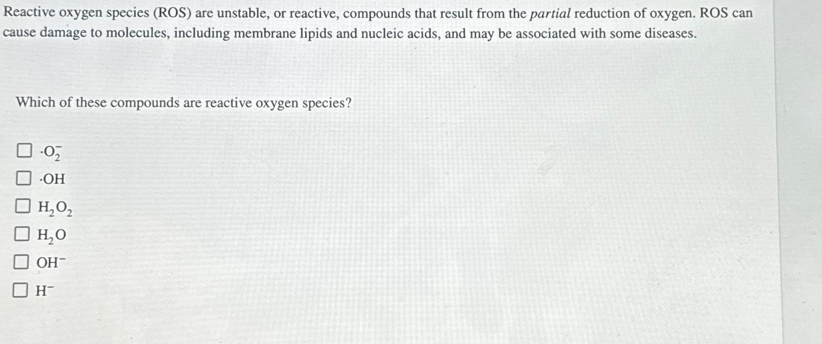 Solved Reactive oxygen species (ROS) ﻿are unstable, or | Chegg.com
