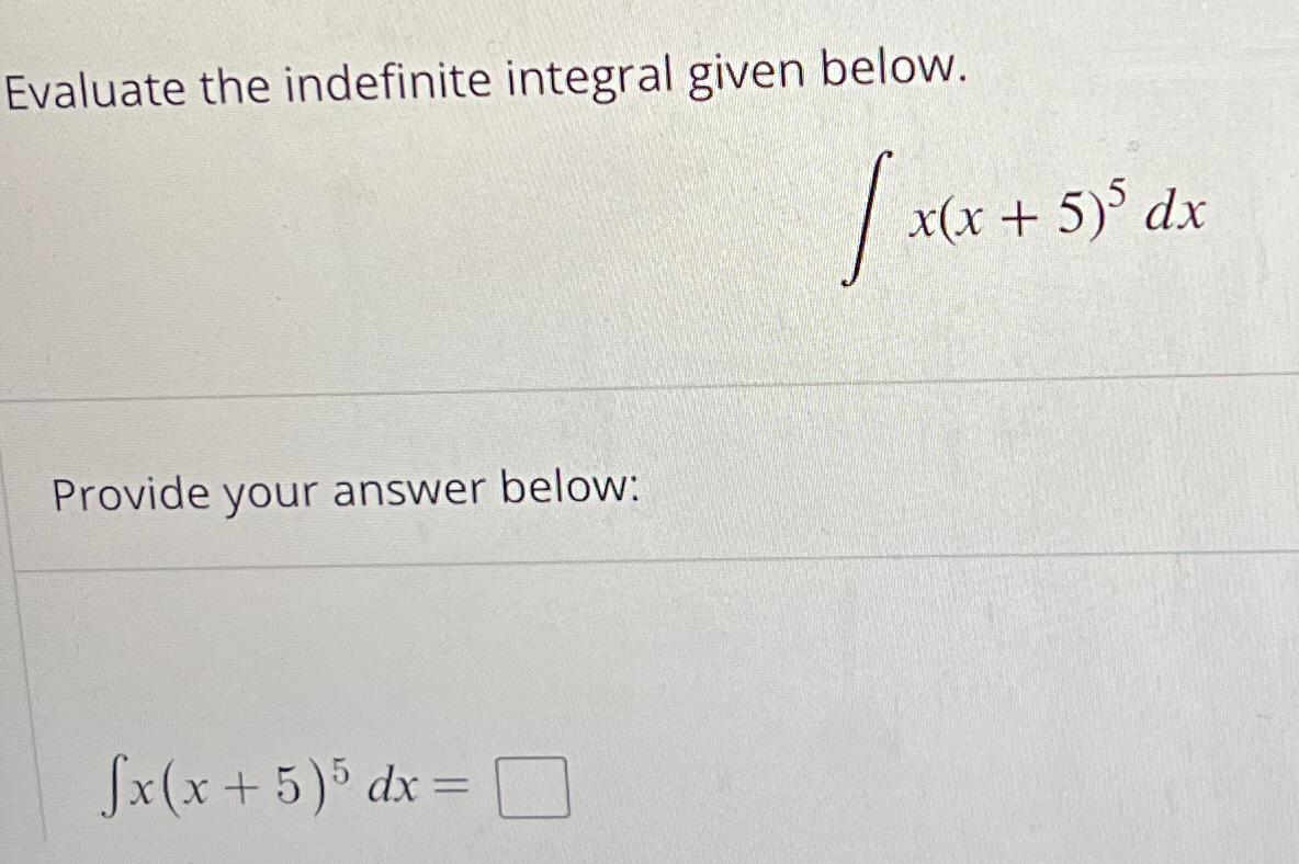 Solved Evaluate the indefinite integral given | Chegg.com