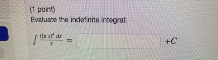 Solved Evaluate the indefinite integral: (2x + 7)4 dx = +C | Chegg.com