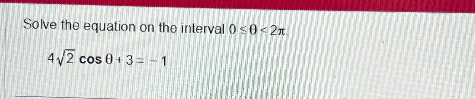 Solved Solve the equation on the interval | Chegg.com