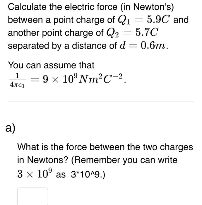 Solved Calculate the electric force (in Newton's) between a | Chegg.com