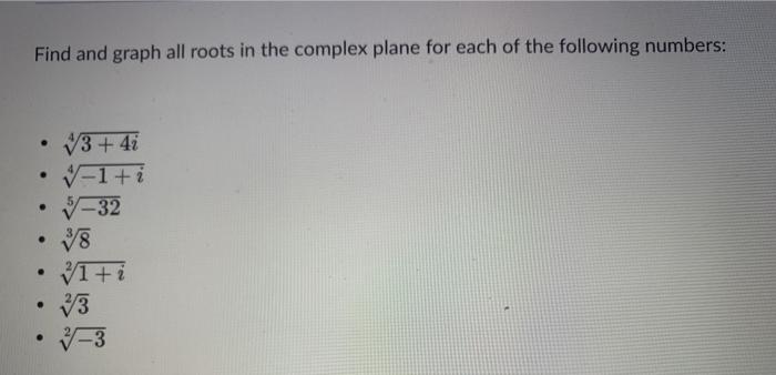 Solved Find and graph all roots in the complex plane for | Chegg.com