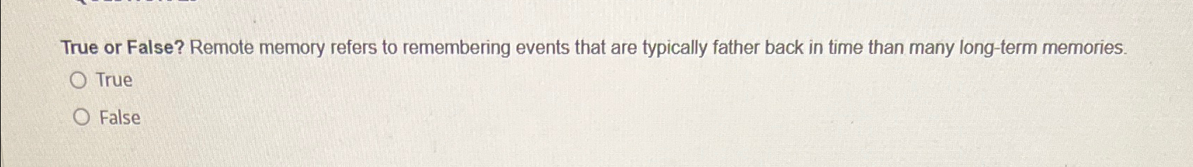 Solved True or False? Remote memory refers to remembering | Chegg.com