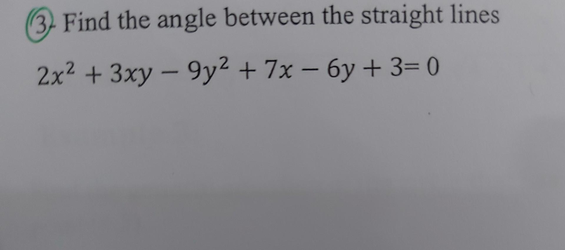 Solved Find the angle between the straight lines 2x2 + 3xy – | Chegg.com