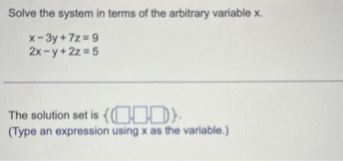 Solved Solve the system in terms of the arbitrary variable | Chegg.com